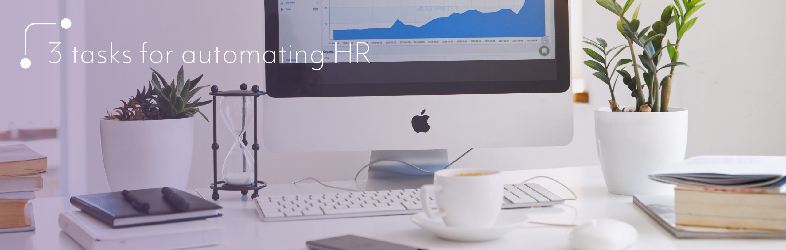 Automating Your HR? Three Tasks That Will Instantly Become Easier in HR