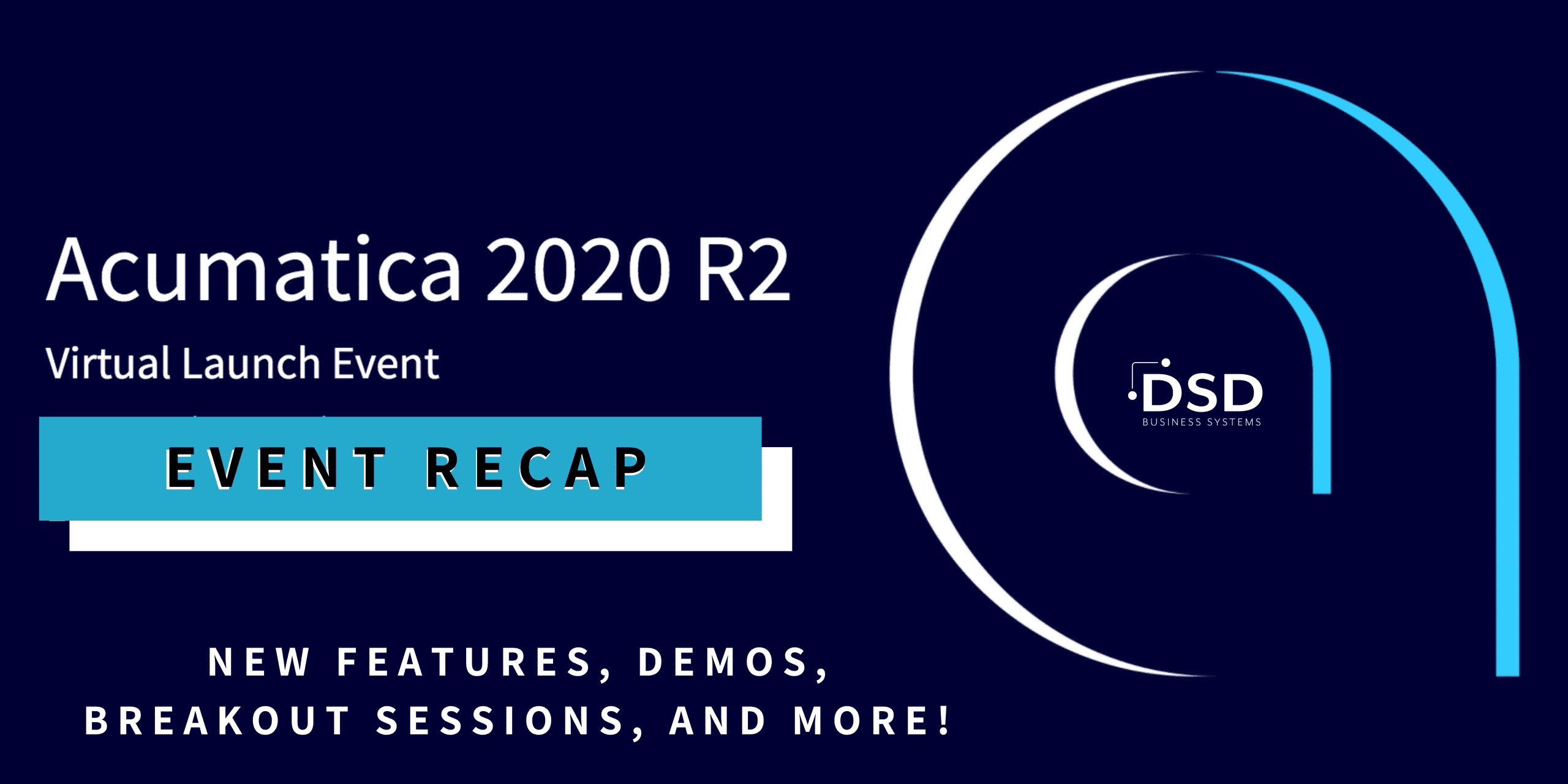 Acumatica 2020 R2 Event Recap: New Features, Demos, Breakout Sessions ...