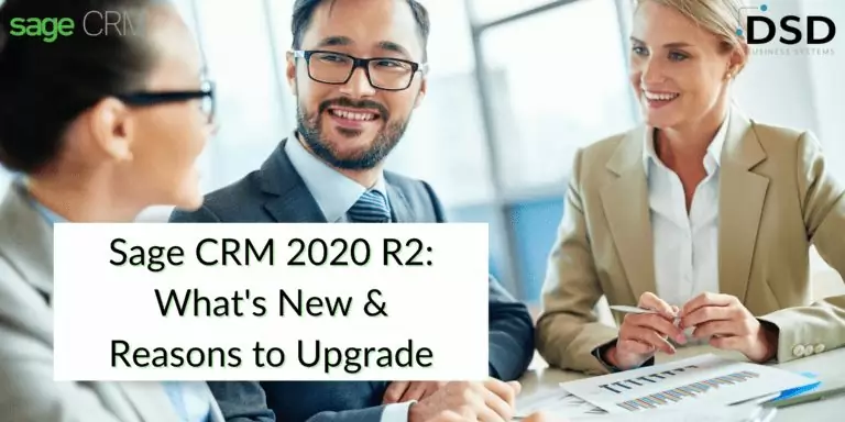 Sage CRM 2020 R2: What’s New & Reasons to Upgrade - DSD Business Systems