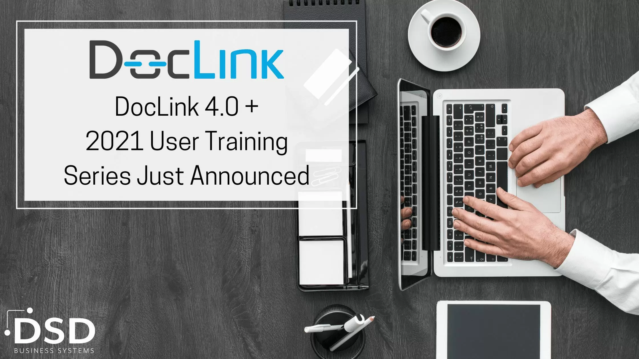 DocLink 4.0 + 2021 User Training Series Just Announced - DSD Business ...