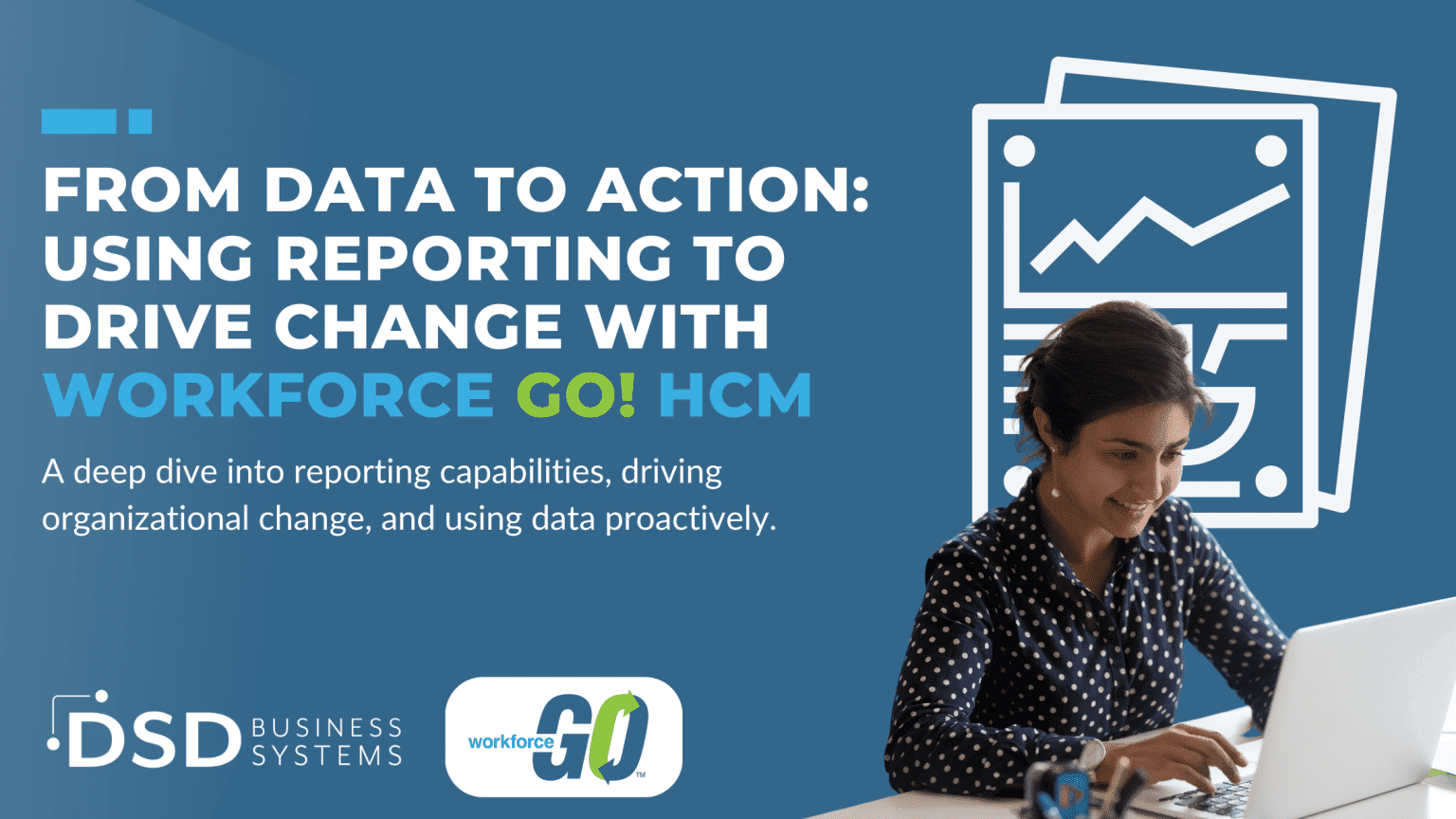 Workforce Go HCM Repotting - DSD Business Systems