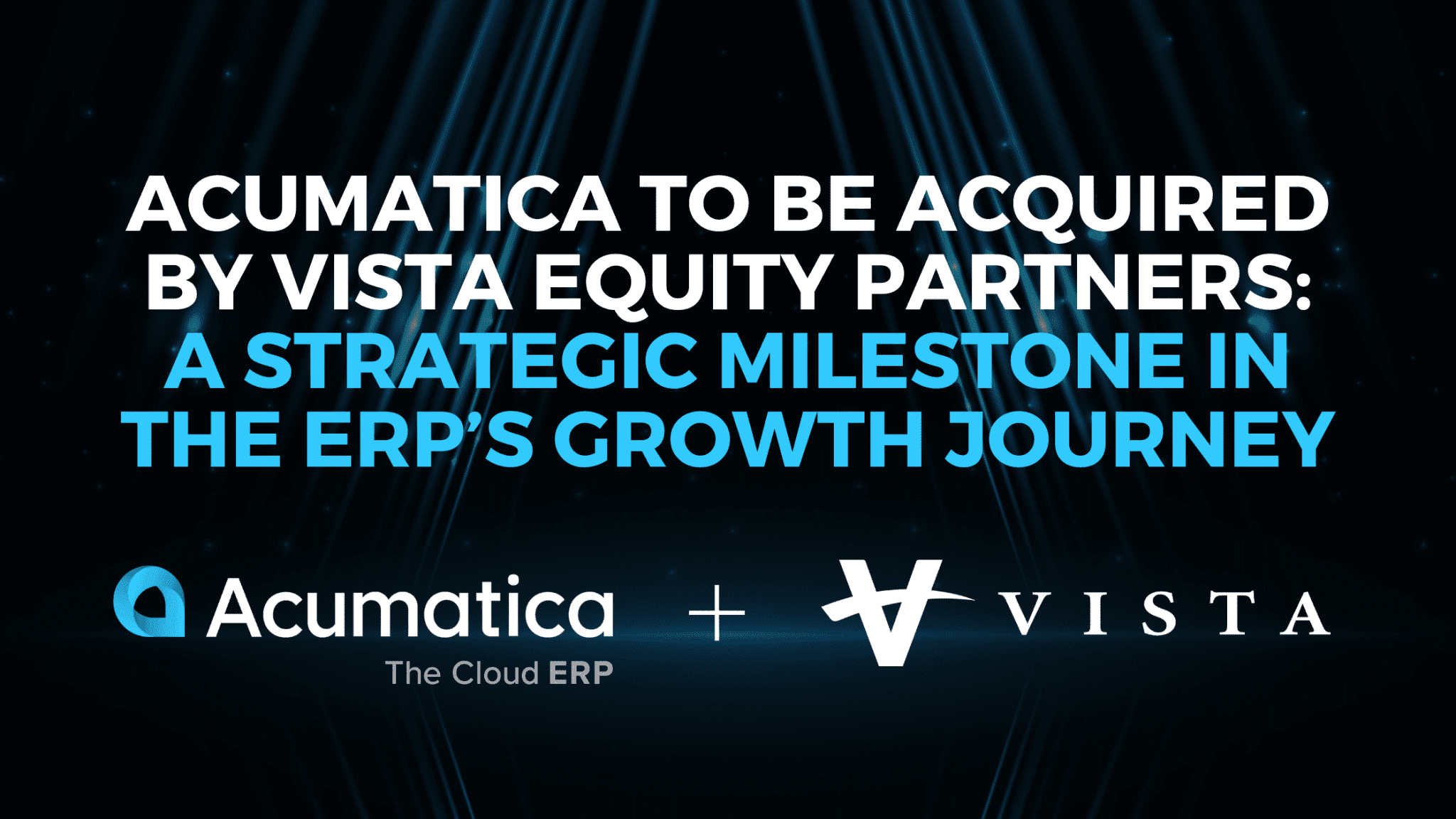 Acumatica to Be Acquired by Vista Equity Partners: A Strategic ...